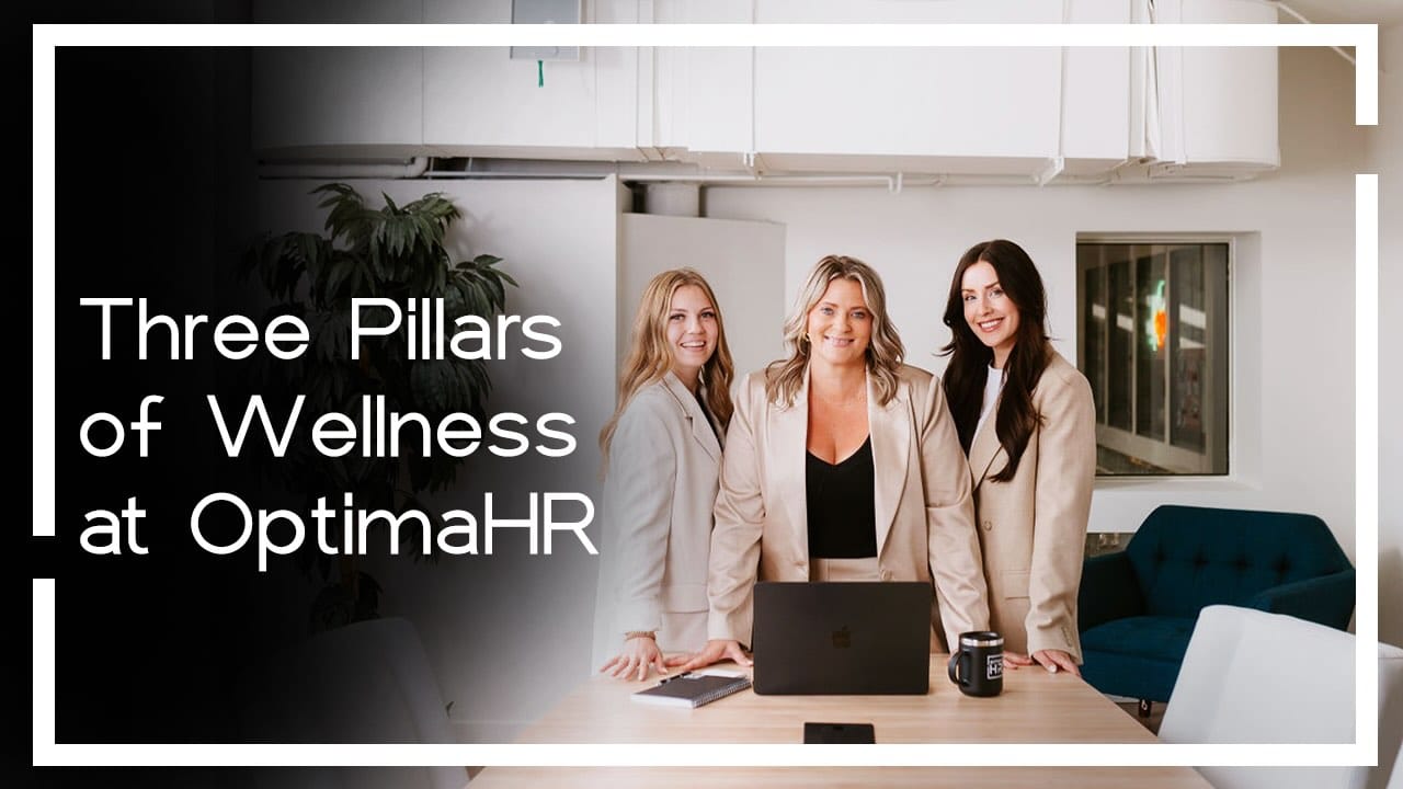 The Three Pillars of Wellness at OptimaHR: Setting Employees Up for Success - OptimaHR